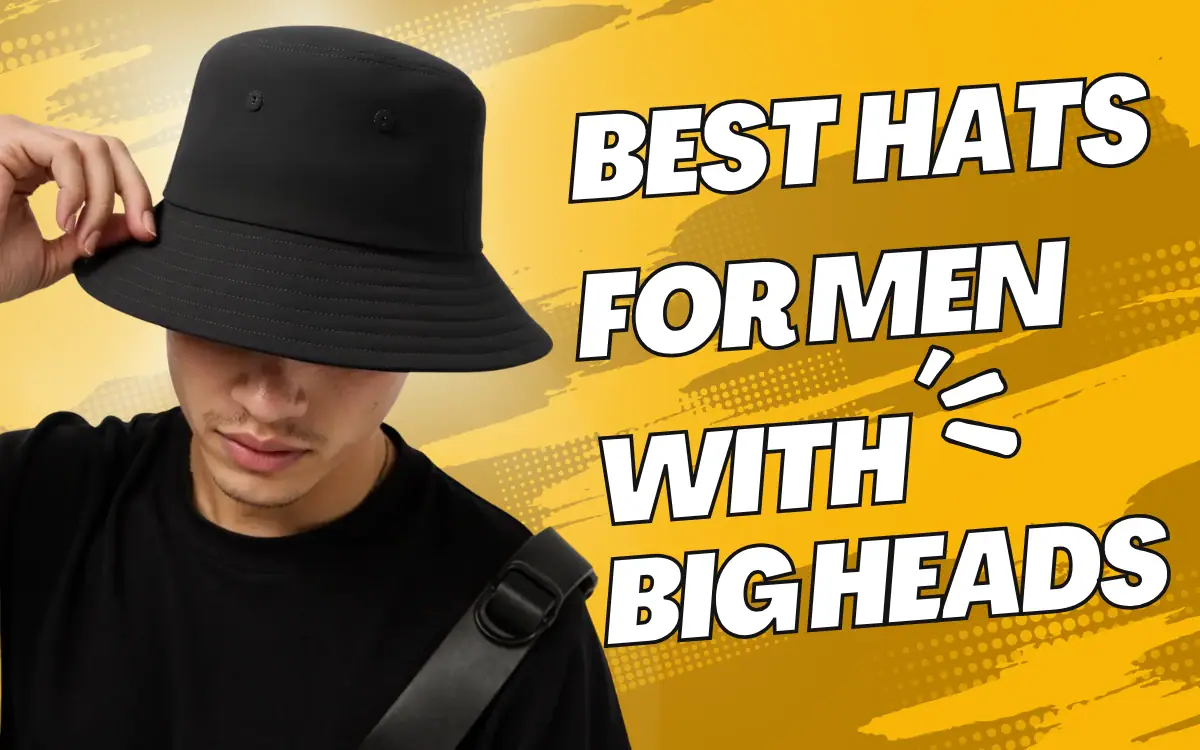 Ultimate XXL Hats : 4 Best Hats for Men with Big Heads - HeadGearr